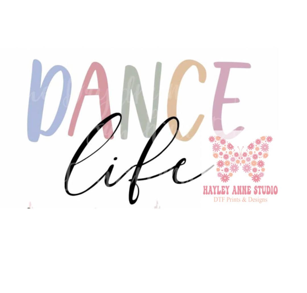 Dance, Dance Life DTF, Dance Life, DTF Print, Ready to Press, Dtf ...