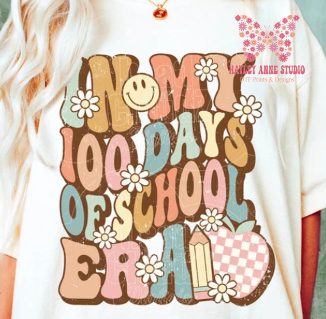 In My 100 Days of School Era, 100th Day of School, DTF Print, Ready to ...