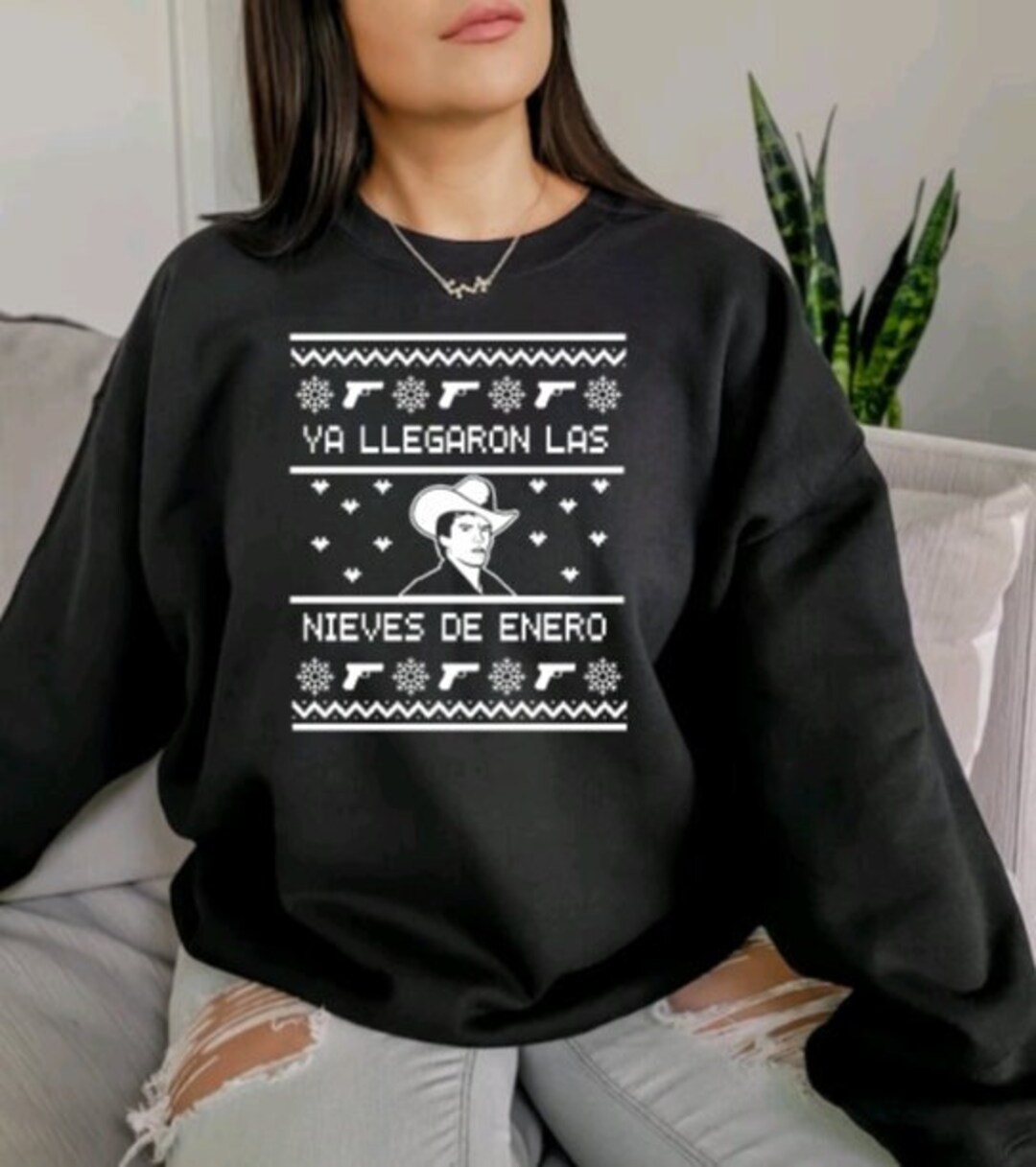 Ya Llegaron Las Nieves De Enero Chalino Sanchez Ugly Sweatshirt ...