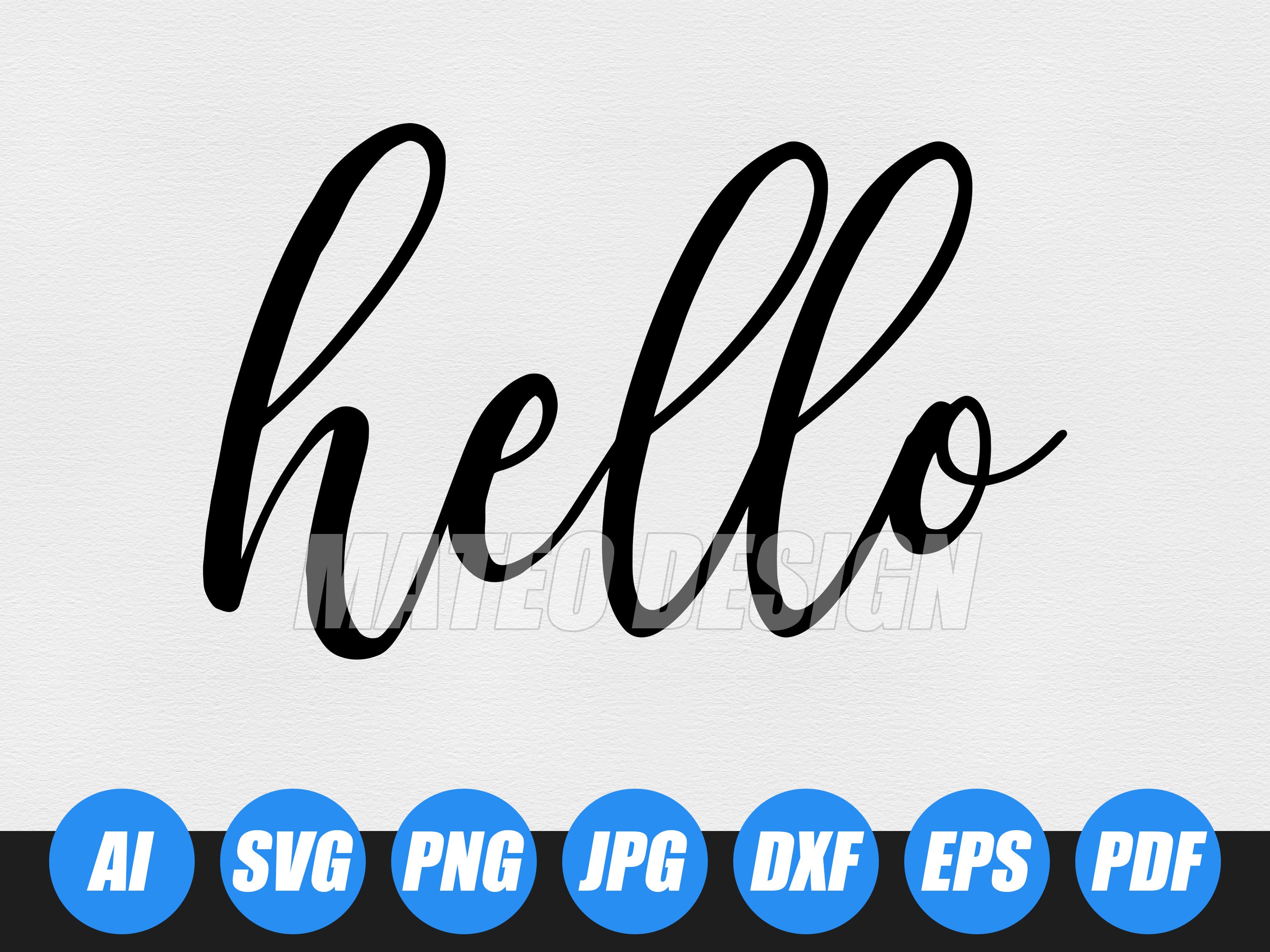 Hello SVG, Hello PNG, Hellow DXF , Hello Cut File, Hand Lettered Hello ...
