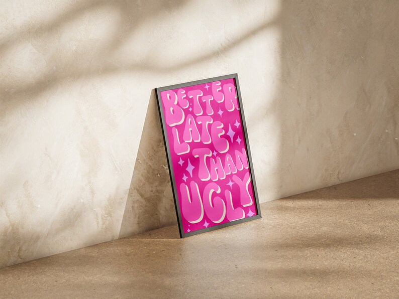 Better Late Than Ugly Print, Girl Room Decor, Trendy Wall Art, Bedroom ...