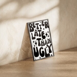 Better Late Than Ugly Print, Girl Room Decor, Trendy Wall Art, Bedroom ...