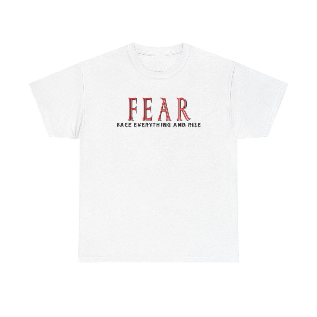 Fear: Face Everything and Rise T-shirt | Motivational Quote Shirt ...