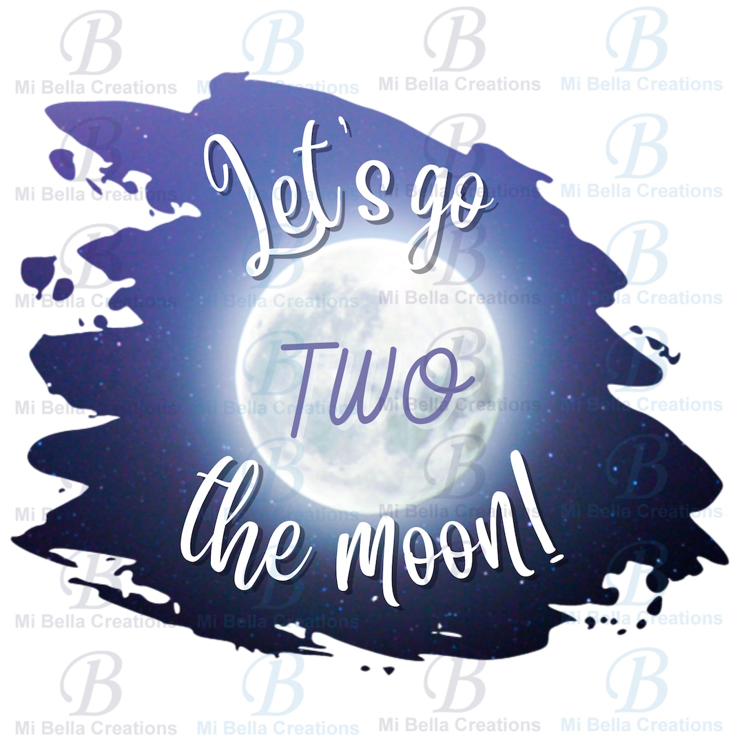TWO the Moon PNG, 2nd Birthday, Designs, Cricut, Cut Files, Sublimation ...