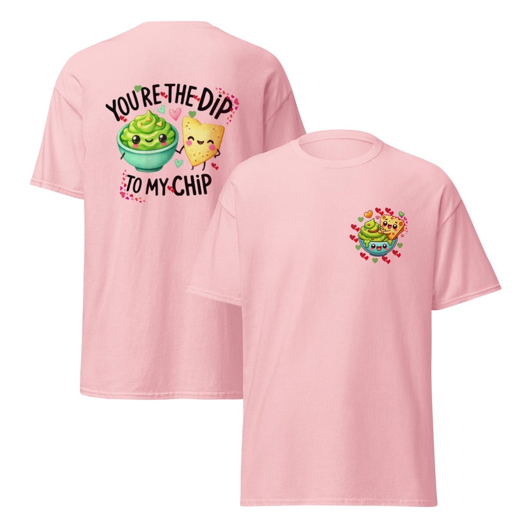 You're the Dip to My Chip T-shirt – Cute Gift for Her, Birthday Gift ...