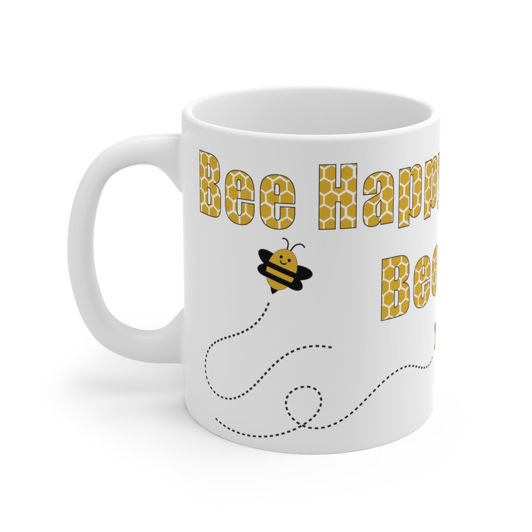 Bee Happy Bee Silly Bee Kind Mug 11oz | Bee Theme | Positive ...