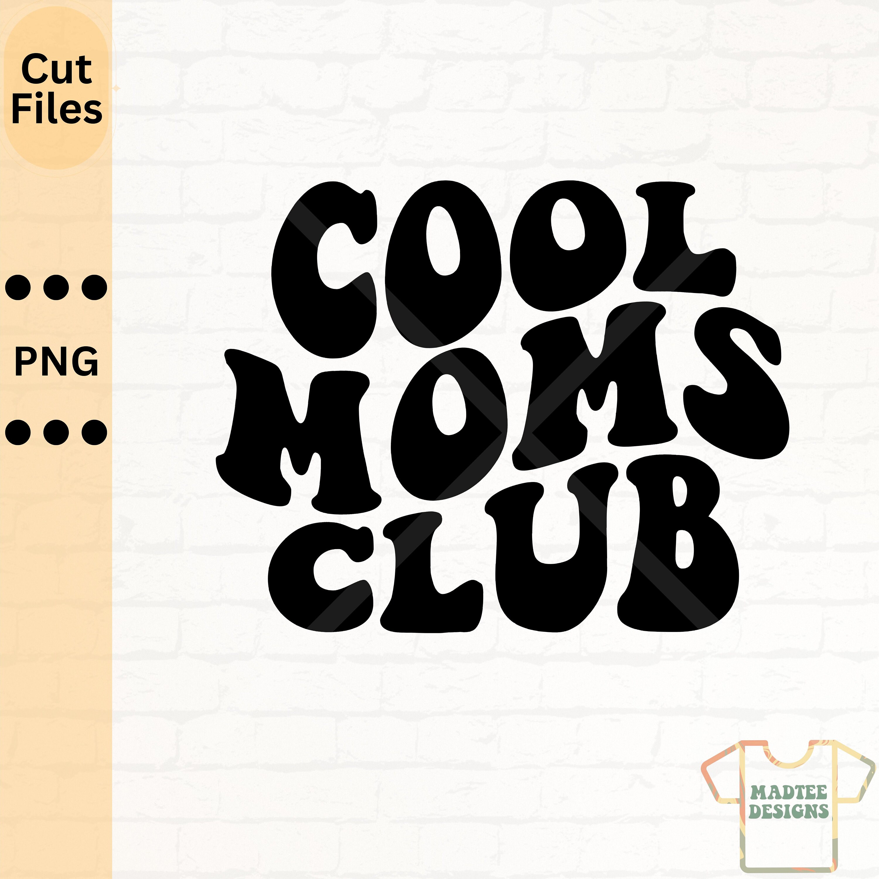 Cool Moms Club PNG Digital Download, Cool Moms Club Image, Mothers Day ...