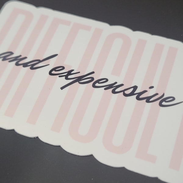 Expensive and Difficult Sticker - Etsy