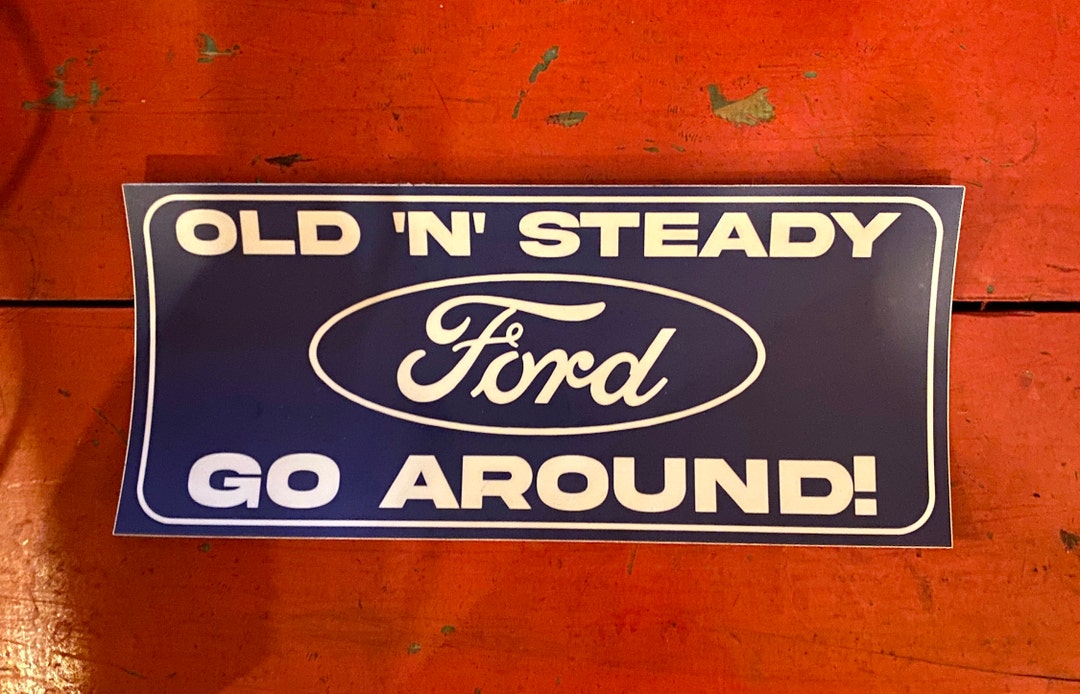 Ford Bumper Sticker Old 'N' Steady Go Around - Etsy