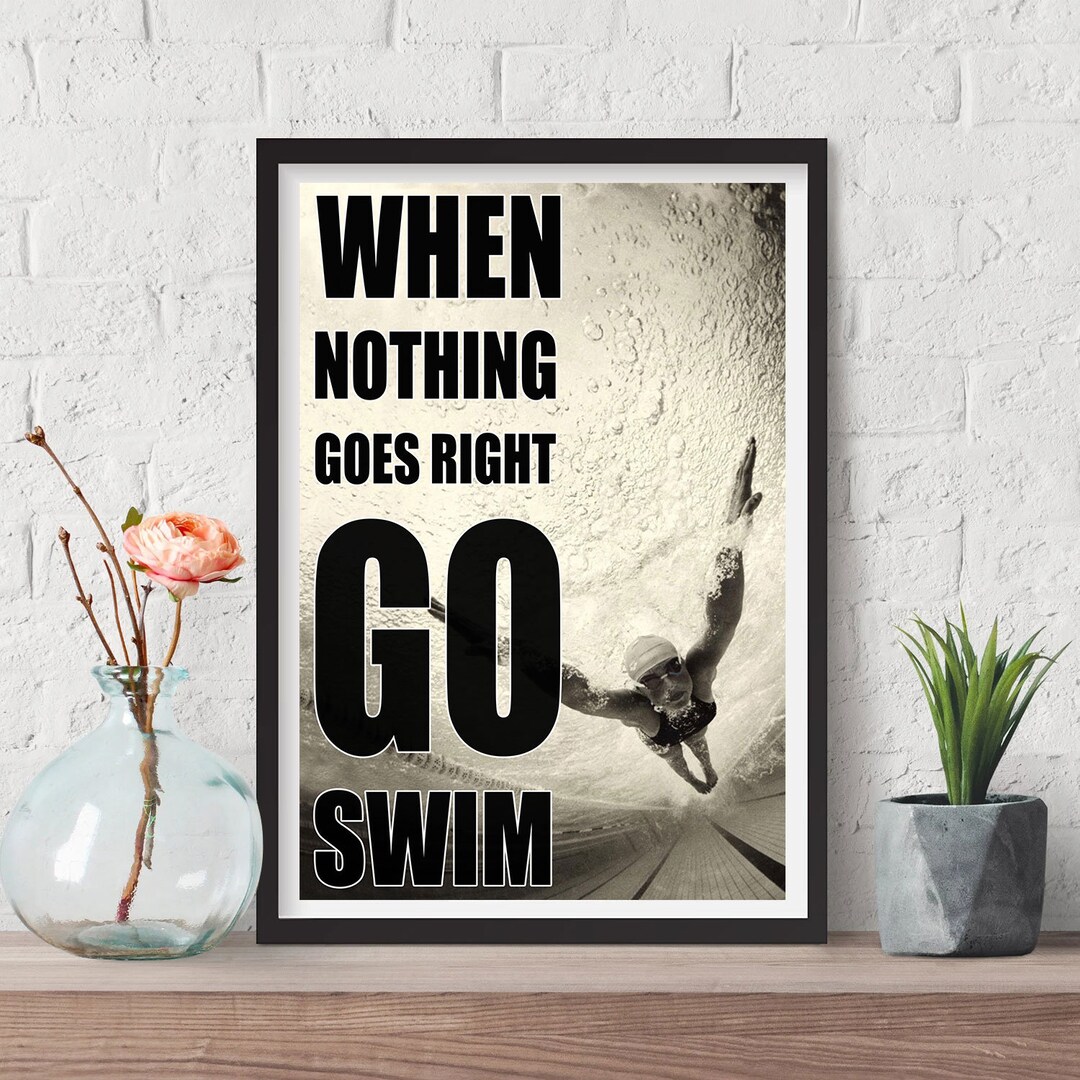 When Nothing Goes Right Go Swim Poster I Swim to Find Peace of Mind to ...
