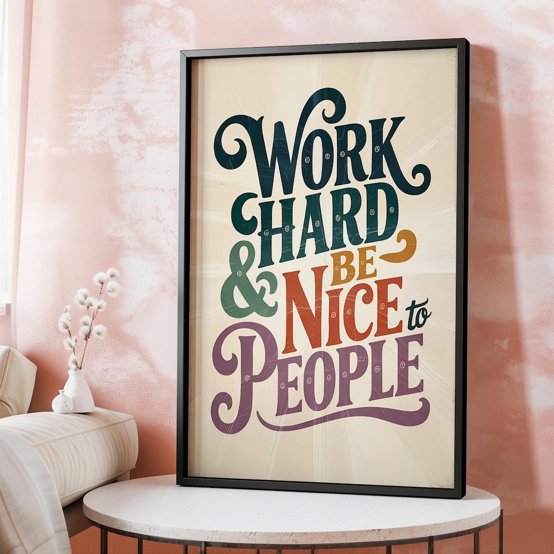 Work Hard & Be Nice to People Printable – Positive Quote Wall Art ...