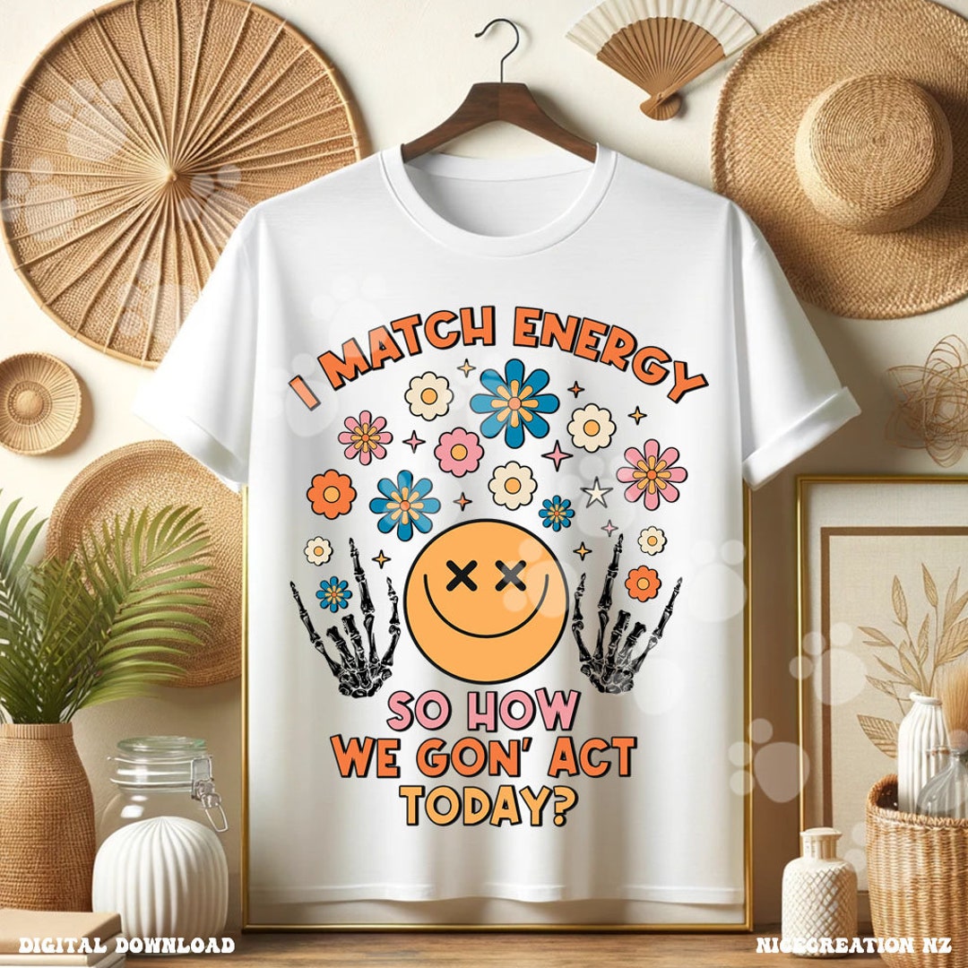 I Match Energy SVG PNG Energy Svg Funny Quote Svg Sassy Svg Smiling ...