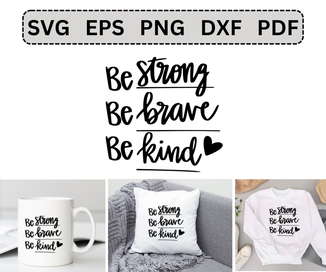 Motivation SVG, Be Strong SVG, Be Brave SVG, Be Kind Svg, Strong Woman ...