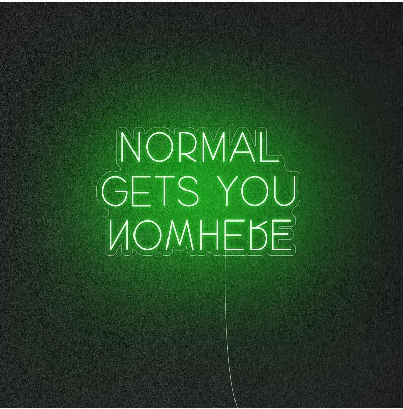 Normal Gets You Nowhere Neon Sign, Custom Neon Sign, Neon Text Gift ...