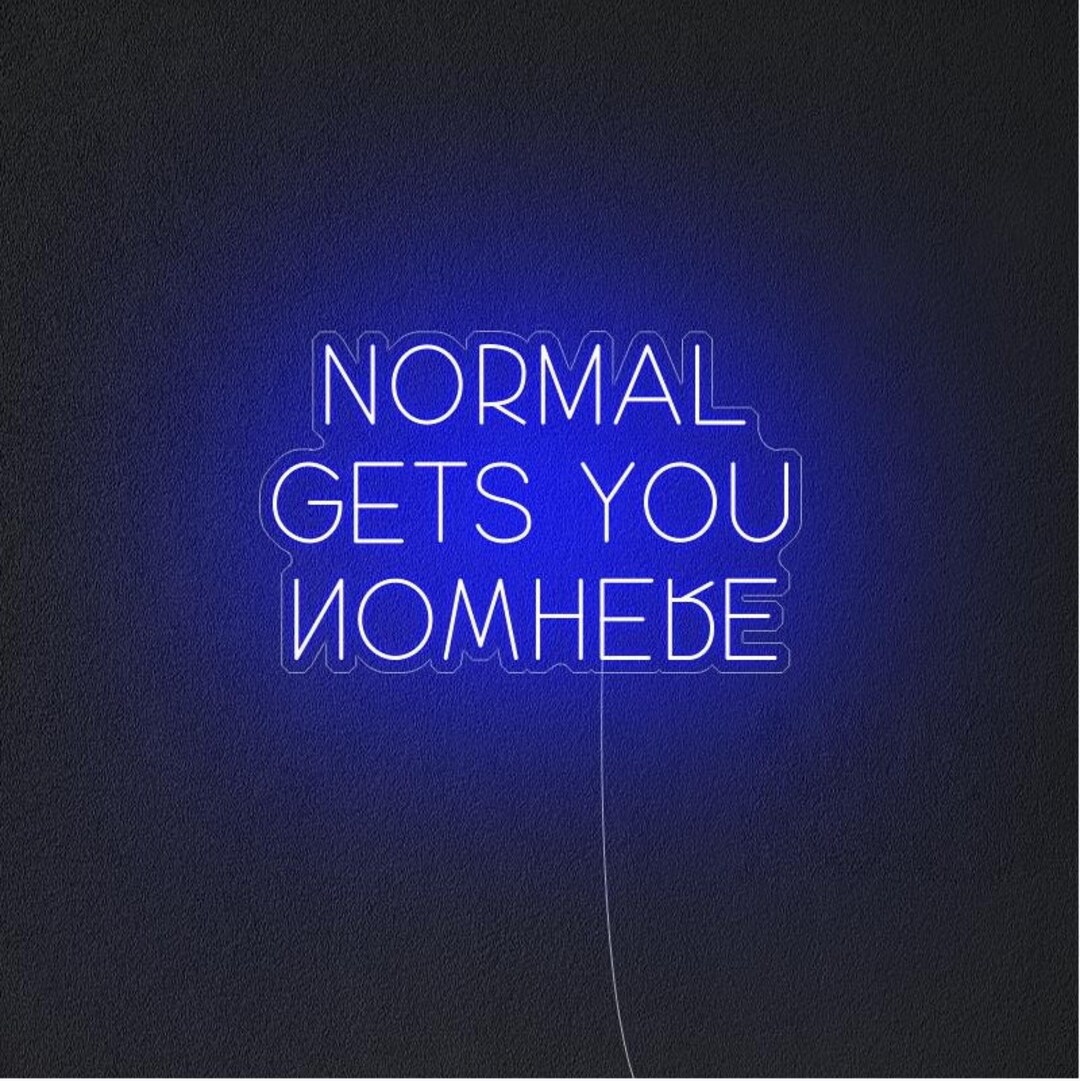 Normal Gets You Nowhere Neon Sign, Custom Neon Sign, Neon Text Gift ...