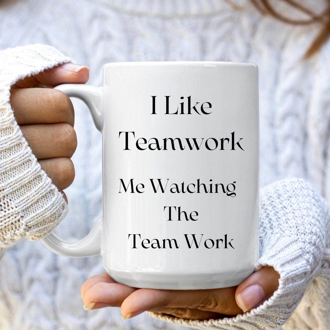 Teamwork Gag Gift, Cheeky Employee Mug, Sarcastic Work Mug, Teamwork ...