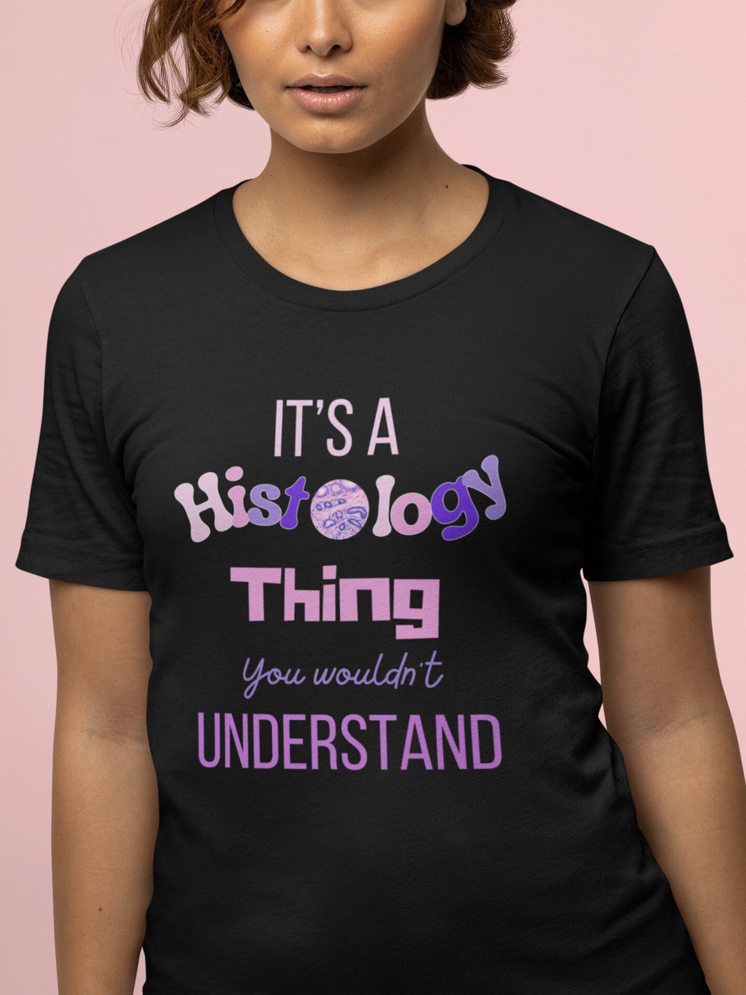 Histology Funny Shirt, Histology Cytology Pathology Lab Tech, Histology ...
