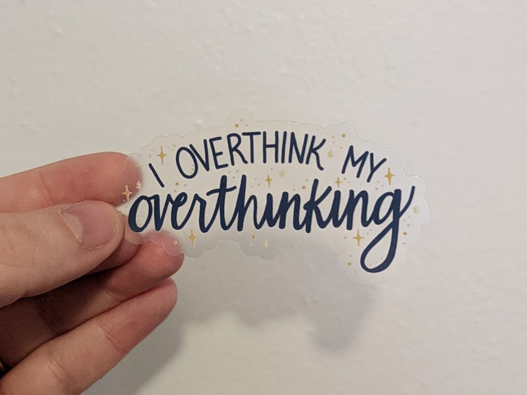 I Overthink My Overthinking Sticker - Etsy