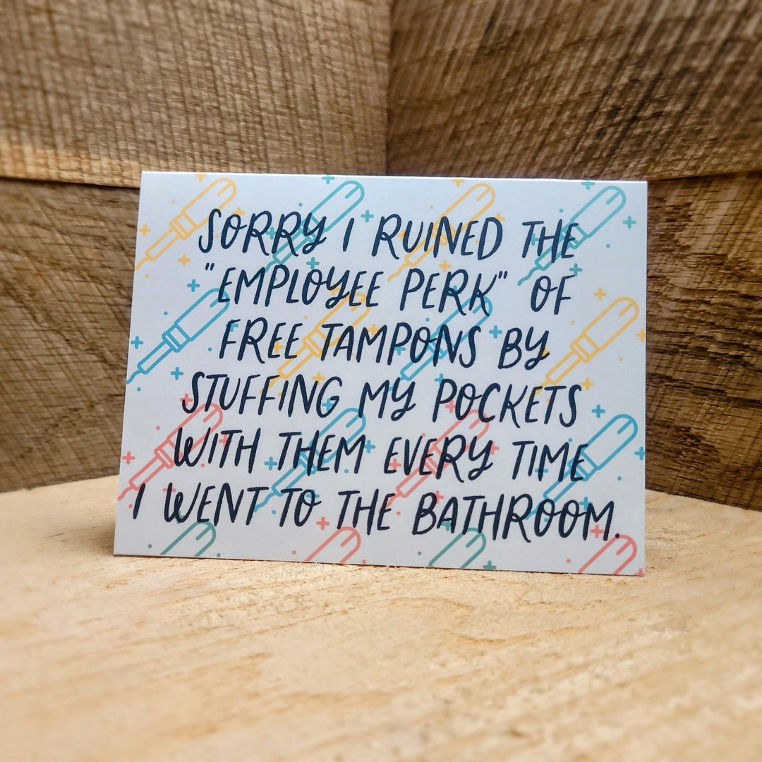 Sorry I Ruined the Free Tampons at Work Card, Blank PMS Greeting Card ...