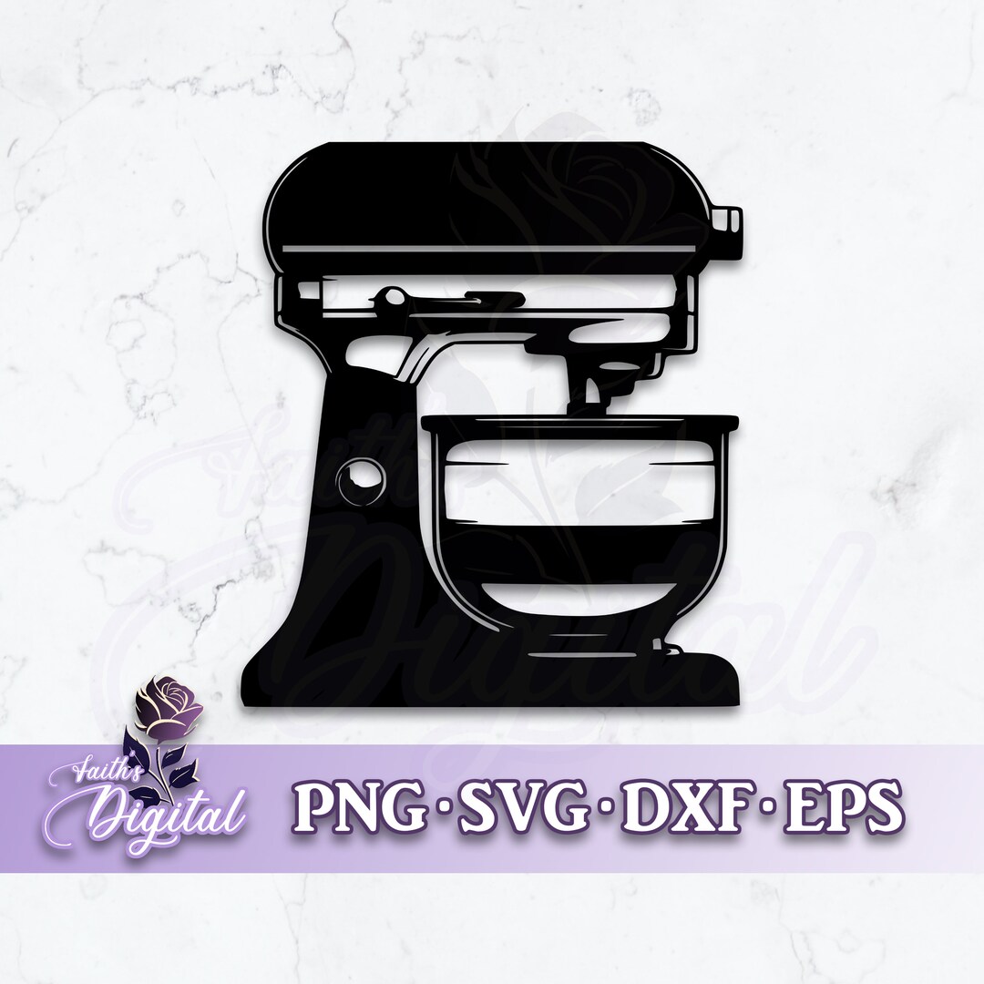Stand Mixer - Instant Download! Craft With Ease: Svg, Png, Dxf, & Eps ...