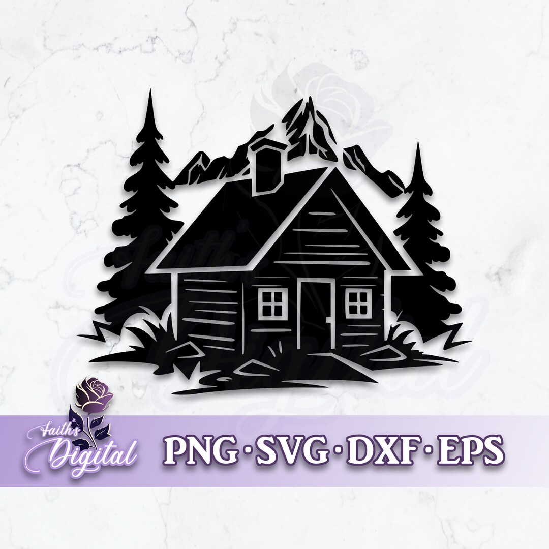 Cabin - Instant Download! Craft With Ease: Svg, Png, Dxf, & Eps Files ...