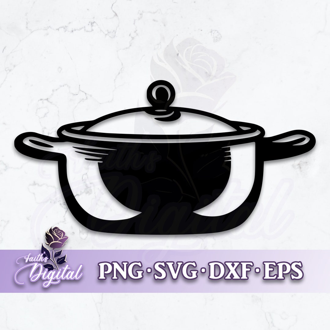 Cooking Pot - Instant Download! Craft With Ease: Svg, Png, Dxf, & Eps ...