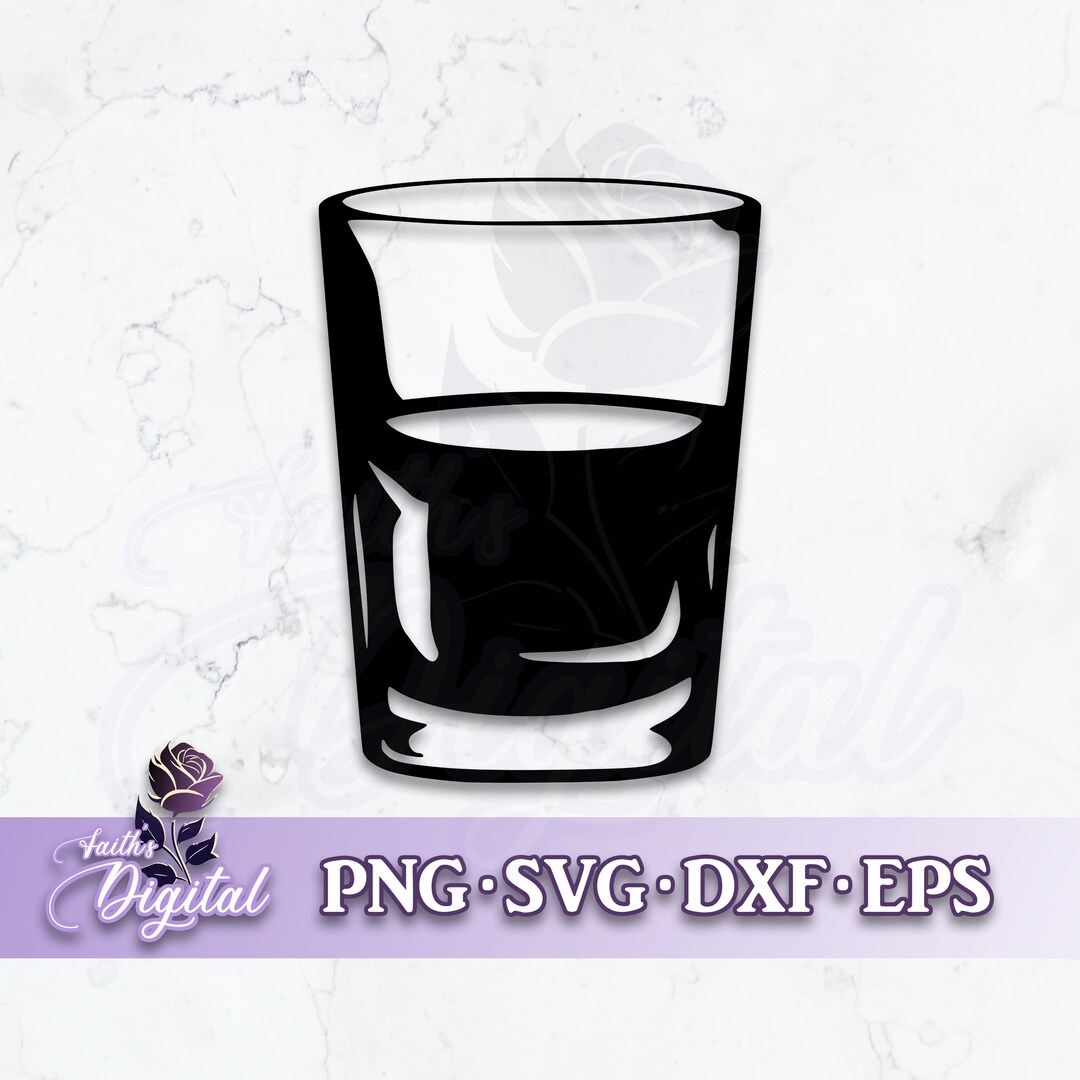 Shot Glass - Instant Download! Craft With Ease: Svg, Png, Dxf, & Eps ...