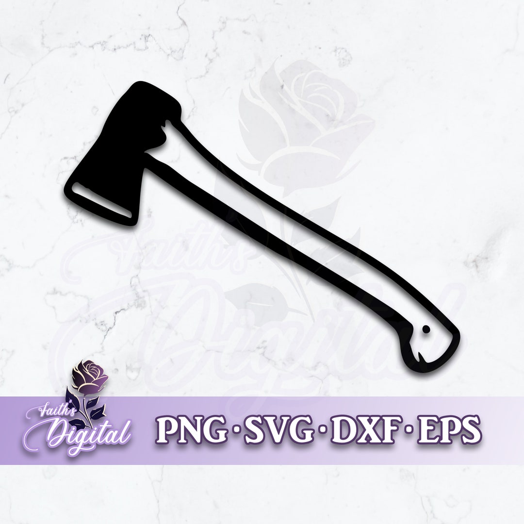 Axe - Instant Download! Craft With Ease: Svg, Png, Dxf, & Eps Files ...
