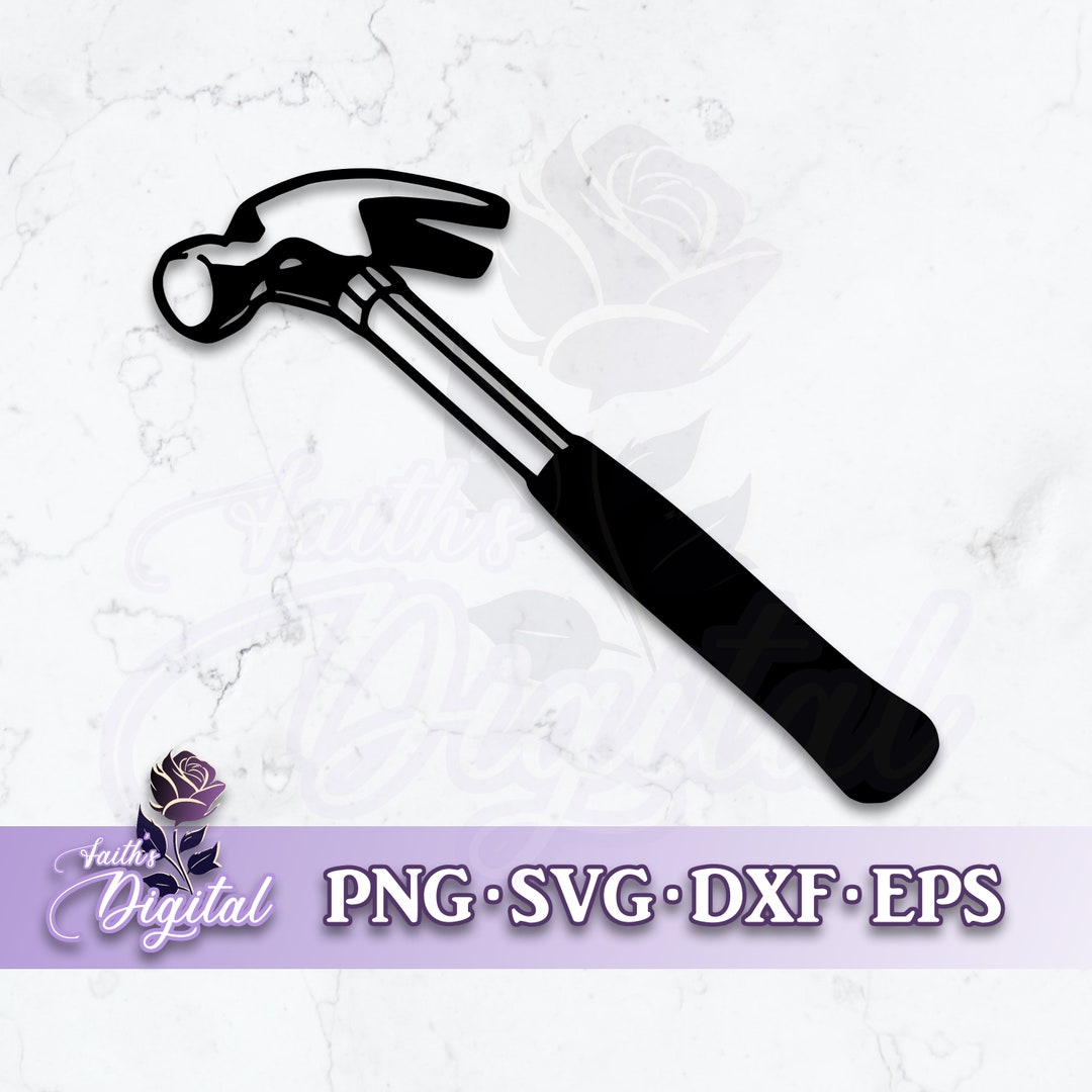 Hammer - Instant Download! Craft With Ease: Svg, Png, Dxf, & Eps Files ...