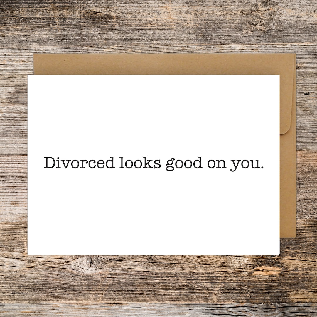 Divorced Looks Good on You, Divorce, Funny, Sarcastic Divorce Greeting ...