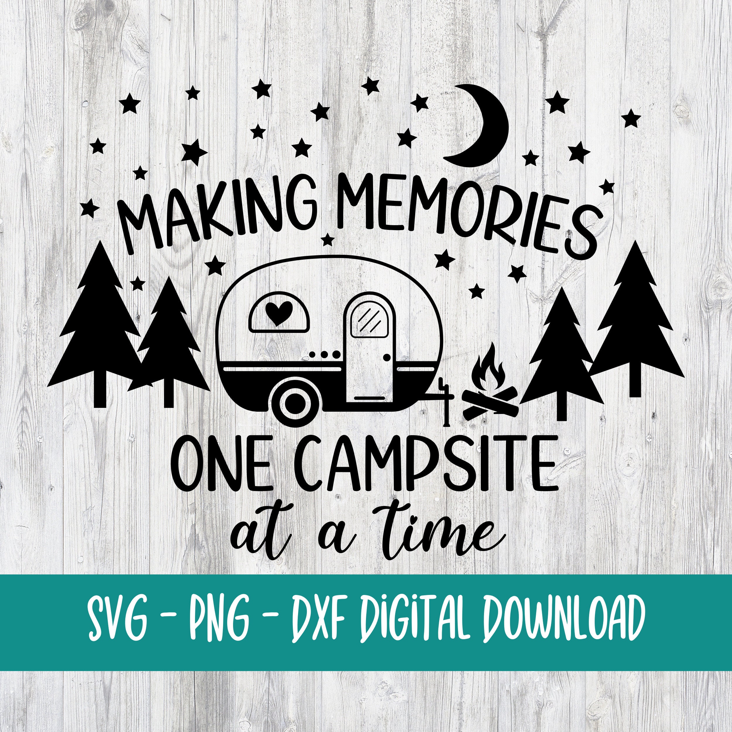Making Memories One Campsite at a Time Svg Camping Svg Camping Png Svg ...