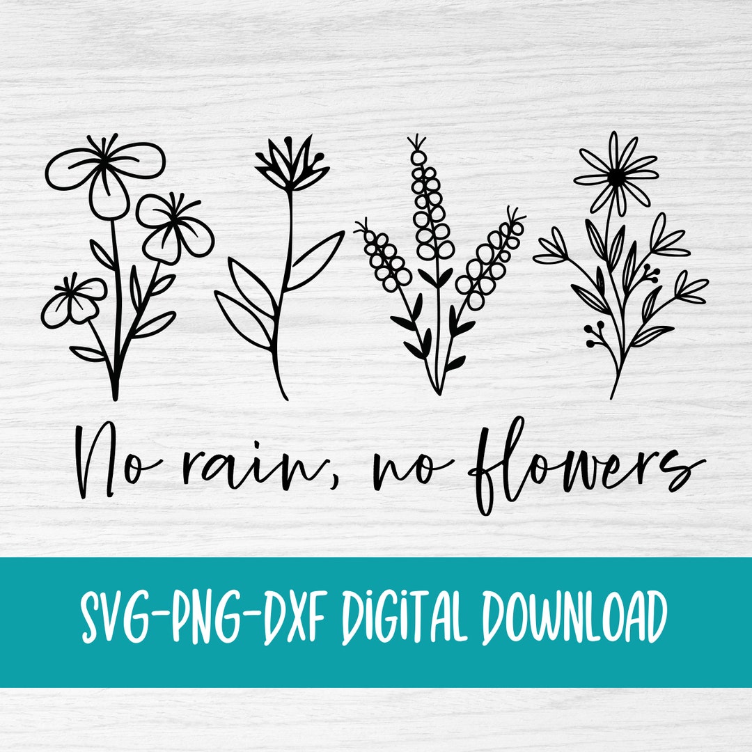 No Rain No Flowers Svg - Wildflowers Svg File for Cricut - Mental ...
