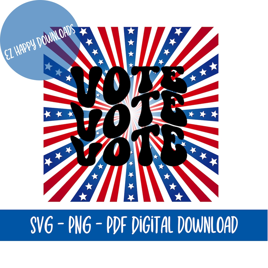 Vote Svg Vote Png Digital Download Vote Pdf Get Out - Etsy