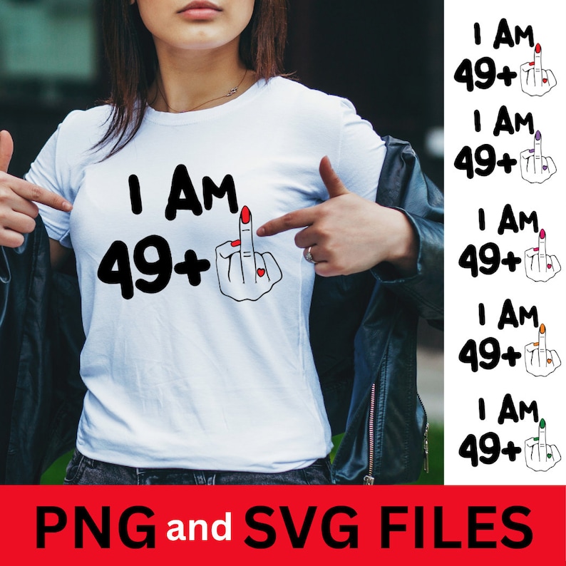 I Am 49 Plus Middle Finger PNG, SVG, Personalized Birthday Gifts, DIY ...