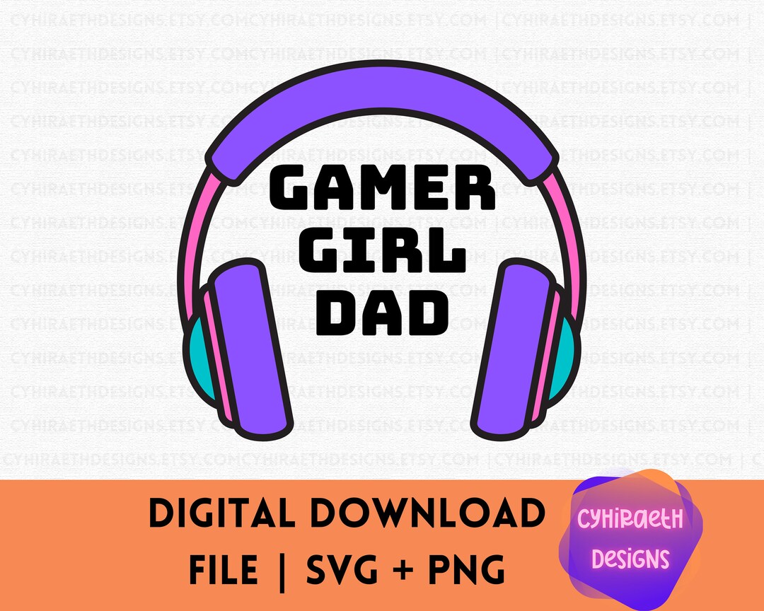 Gamer Girl Dad Svg, Gamer Gifts, Svg for Shirt, Gaming Svg, Gamer Png ...