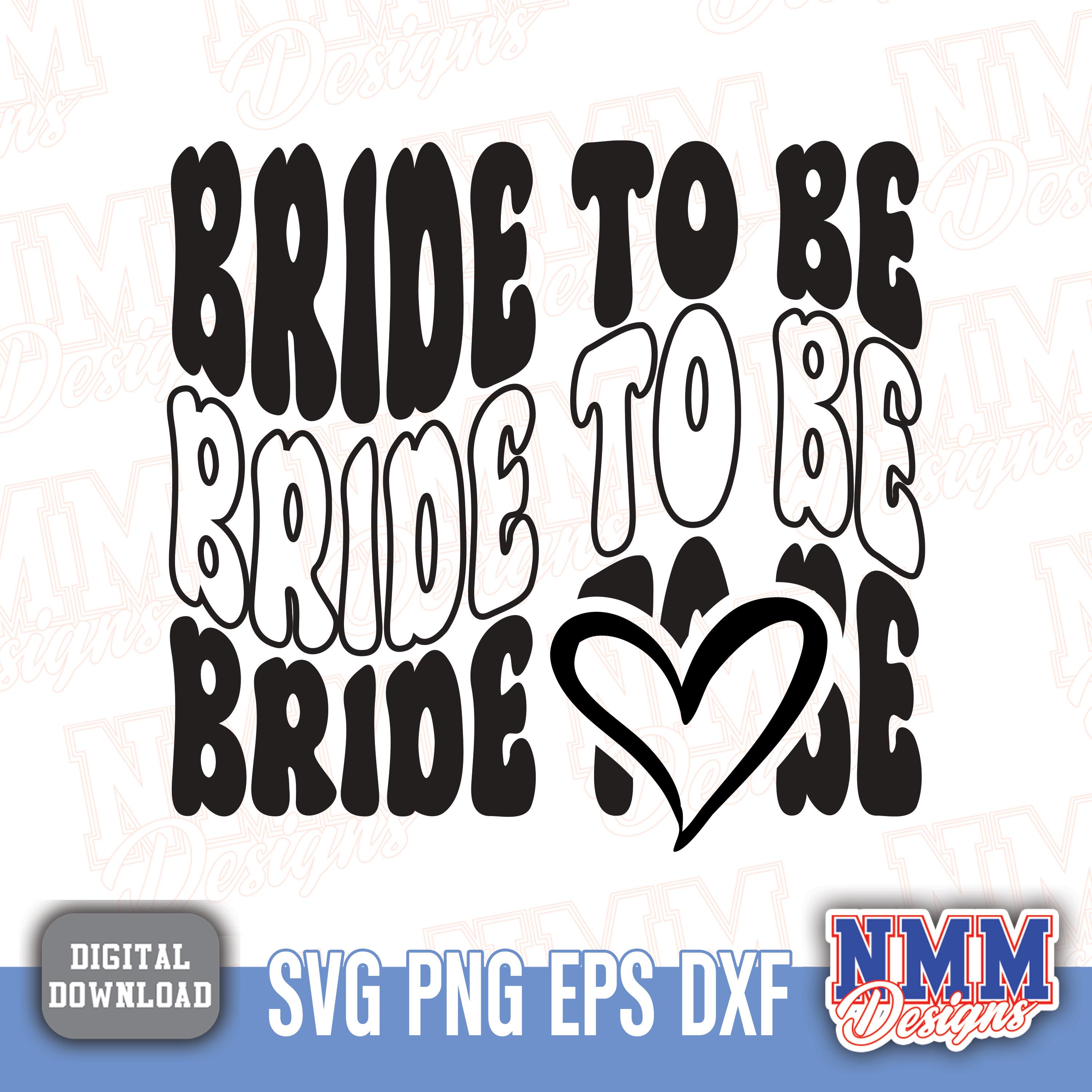 Bride to Be SVG File: Wedding T-shirt Design, DIY Bridal Crafts ...