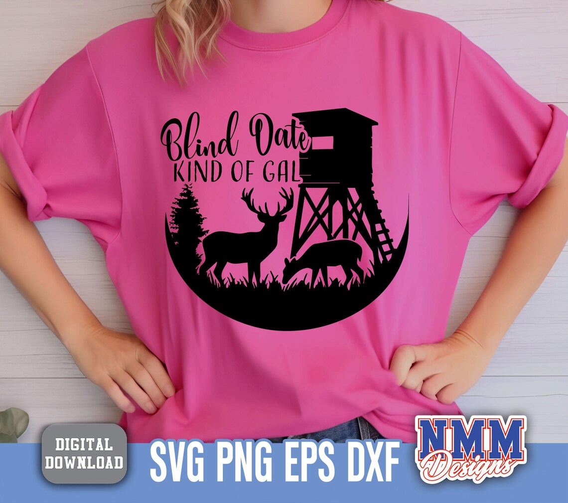 Blind Date Kind of Girl SVG: Hunting Decor, Deer Hunt (digital Download ...