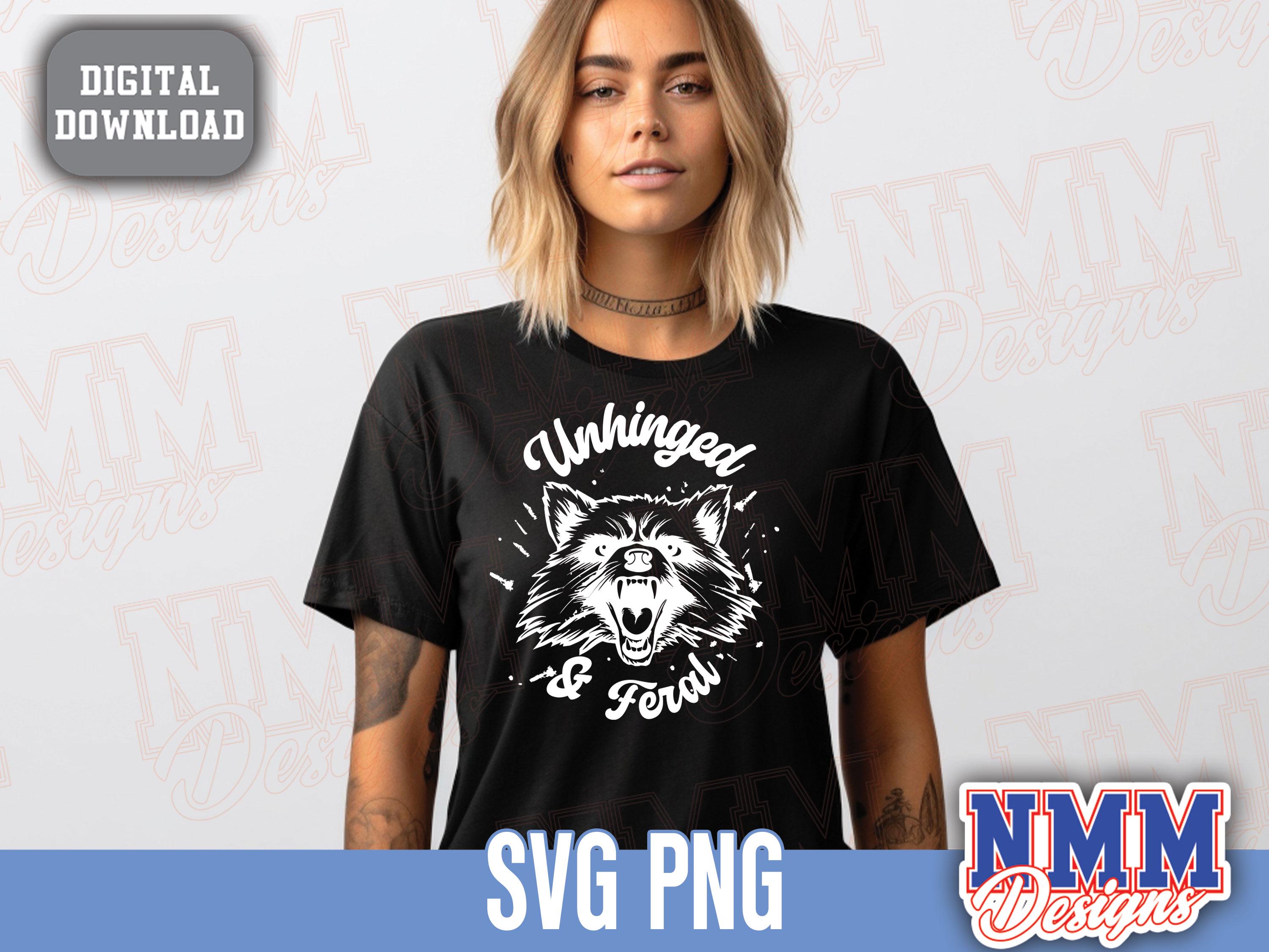 Unhinged and Feral SVG Funny Sarcastic Quote Digital Download for ...