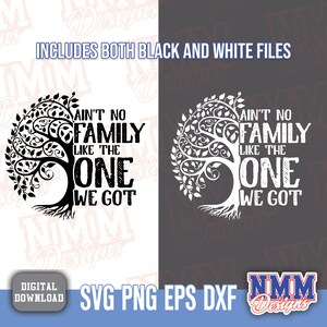 Family Tree SVG PNG: Ain't No Family Like the One We Got (digital ...