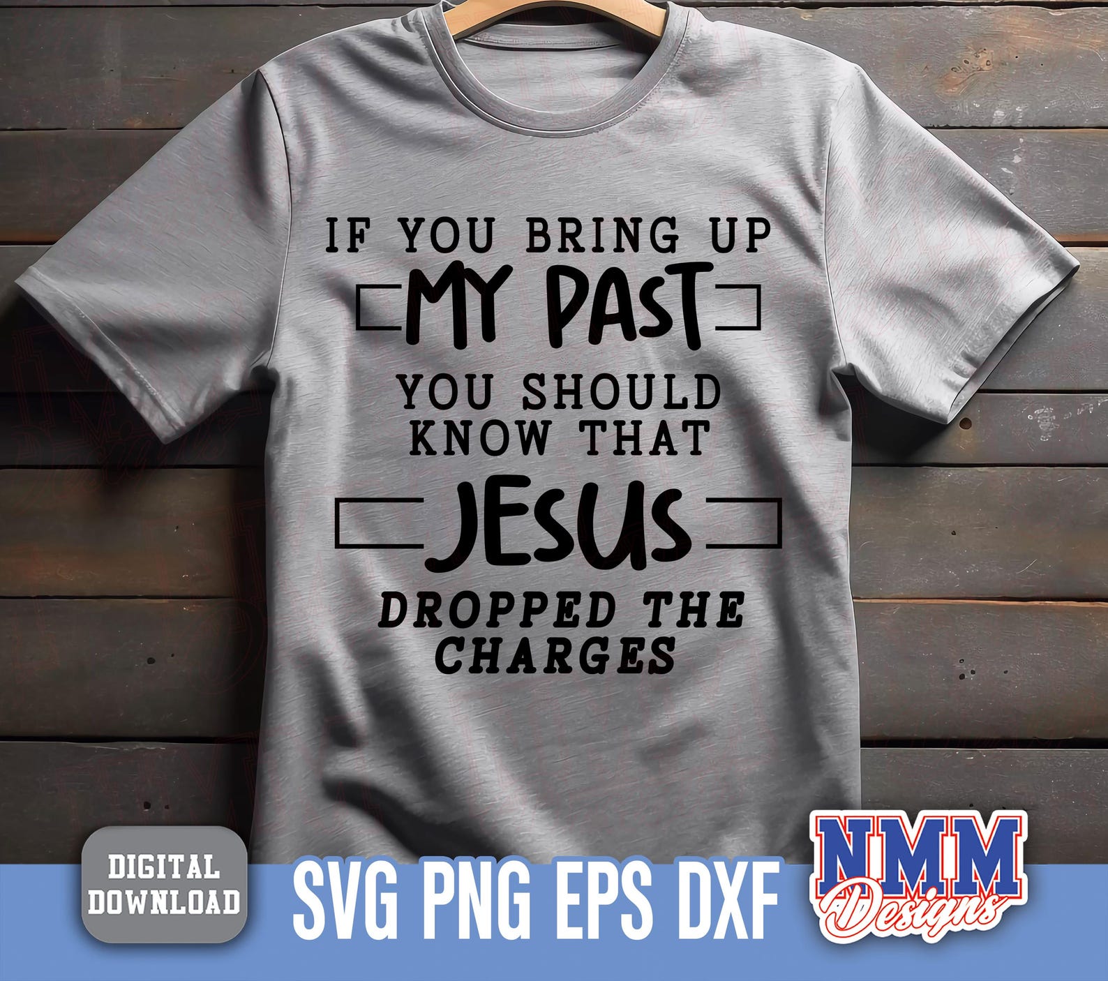 If You Bring up My Past You Should Know Jesus Dropped the Charges SVG ...