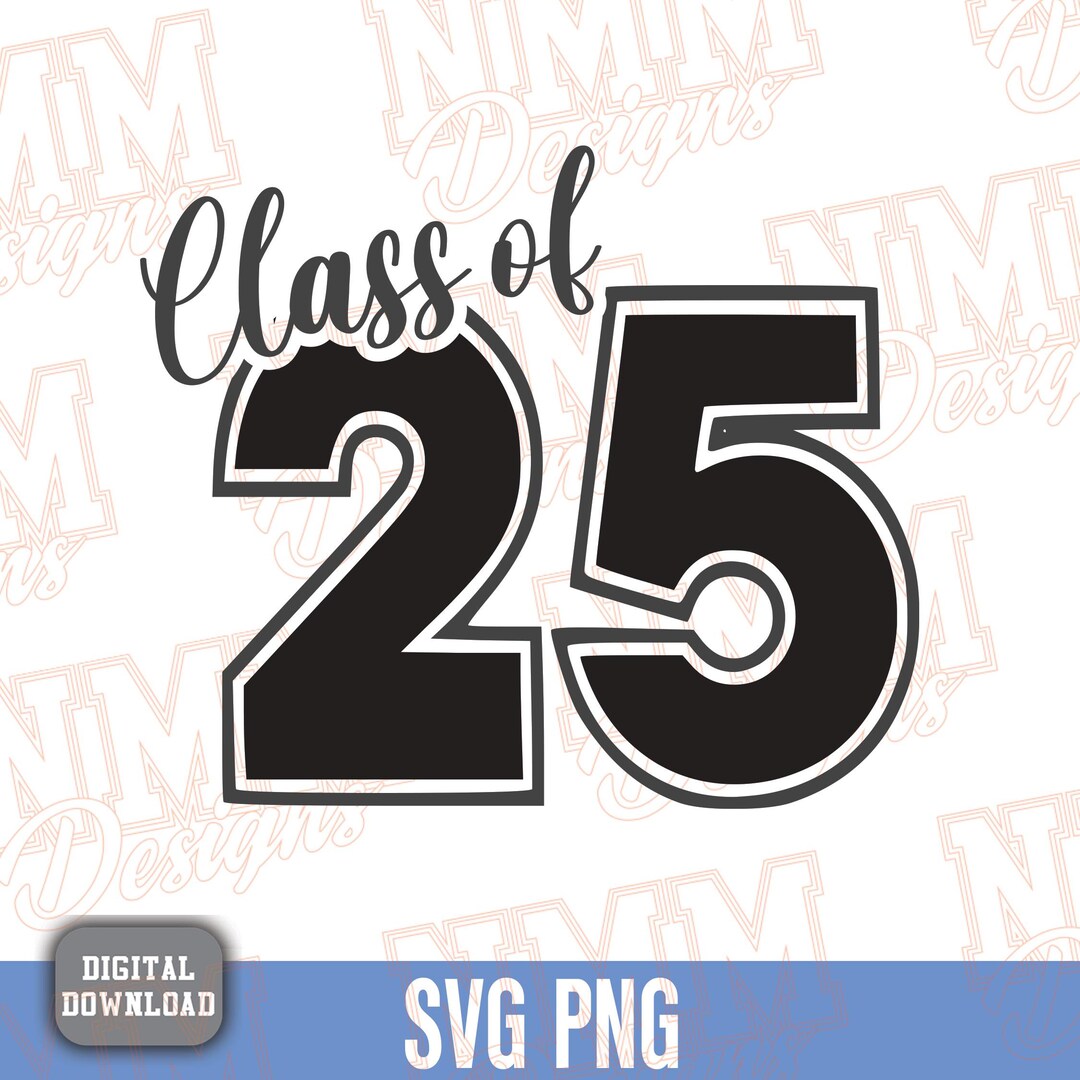 Class of 2025 SVG PNG: Graduation Design (digital Download) - Etsy