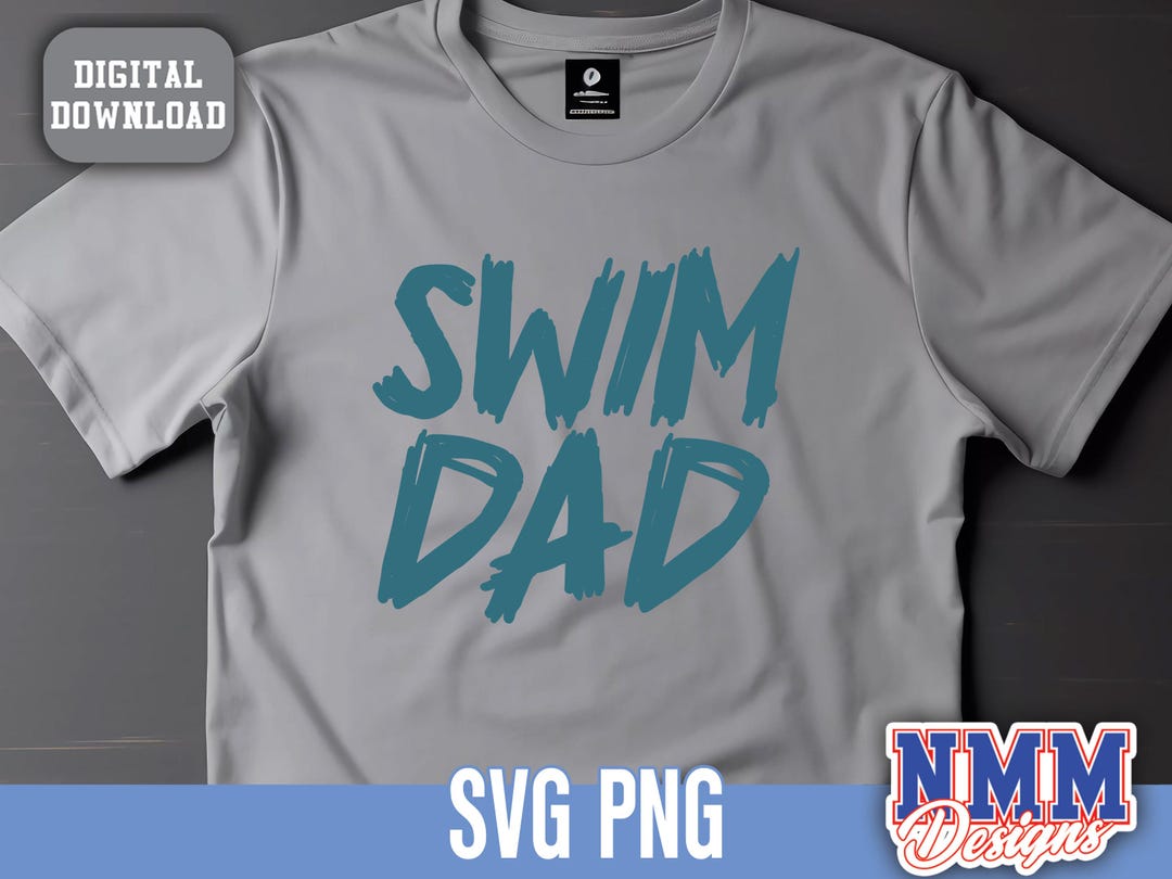 Swim Dad SVG & PNG | Perfect for T-shirts, Mugs Crafts | Great Gift for ...