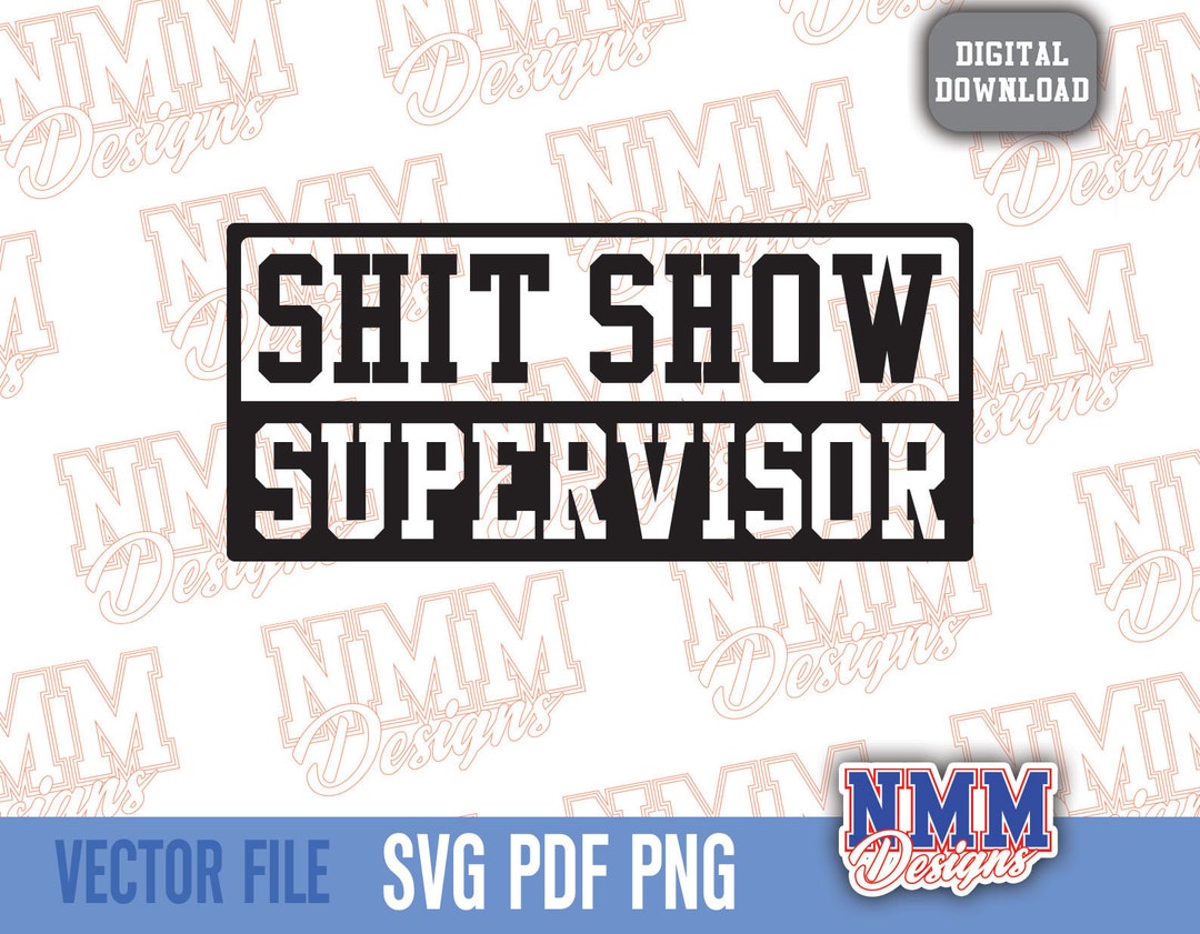 Shit Show Supervisor Svg, Entrepreneur Life, Mom Life, Head of Family ...