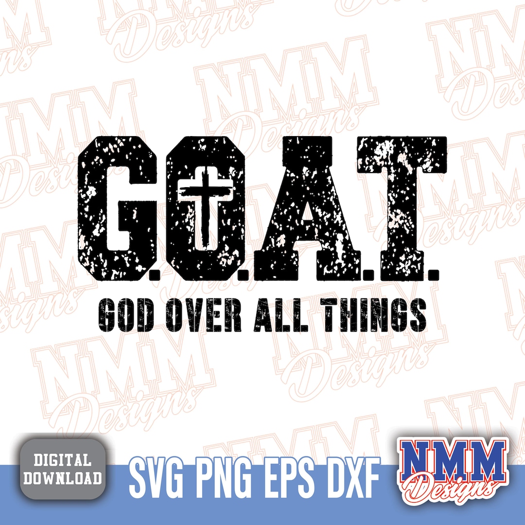 G.O.A.T. God Over All Things SVG: Christian Quote (digital Download) - Etsy