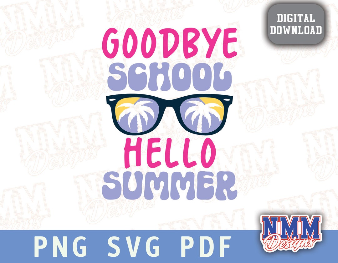 Goodbye School Hello Summer SVG: Teacher Vacation Shirt Design (digital ...