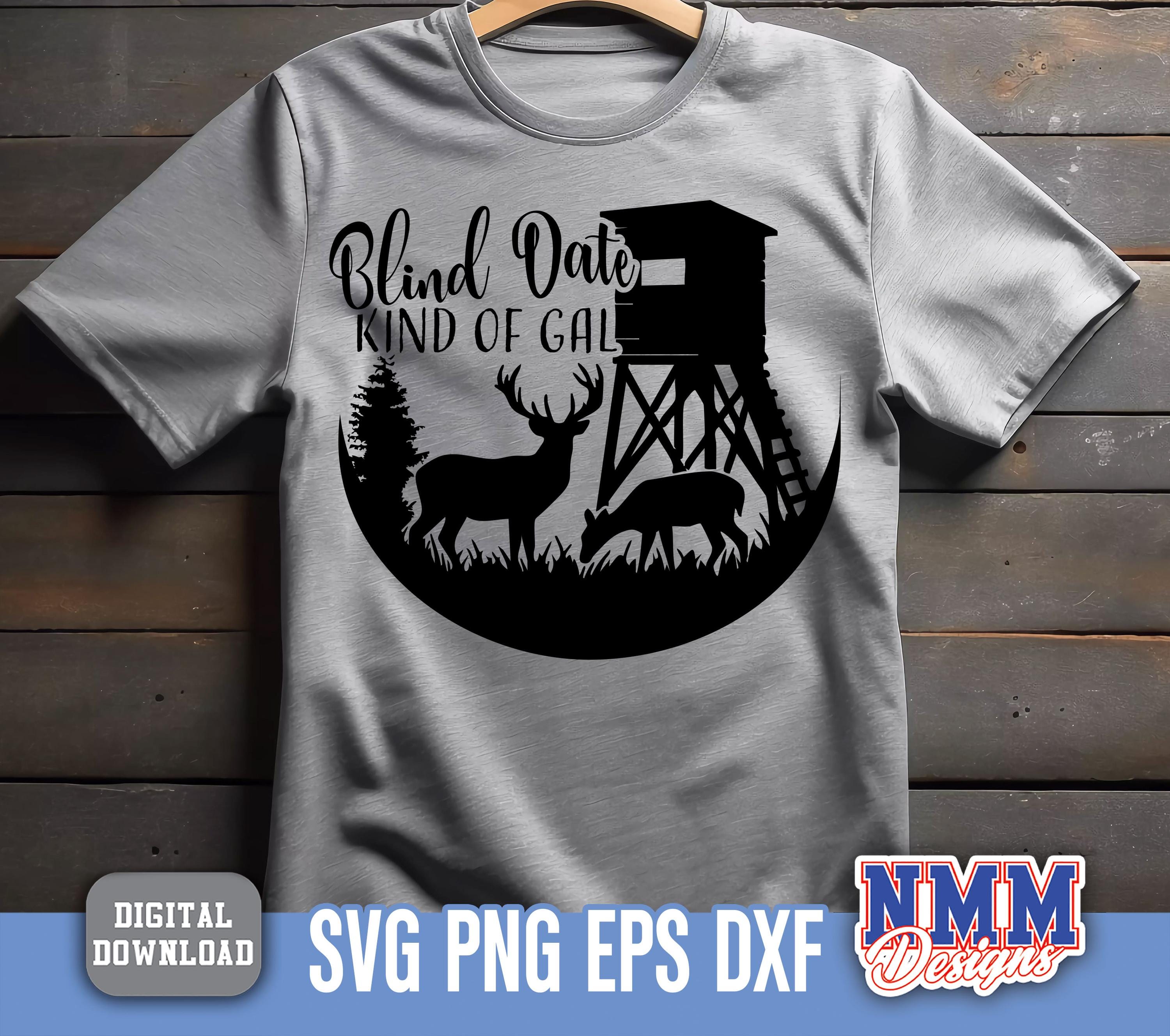 Blind Date Kind of Girl SVG: Hunting Decor, Deer Hunt (digital Download ...