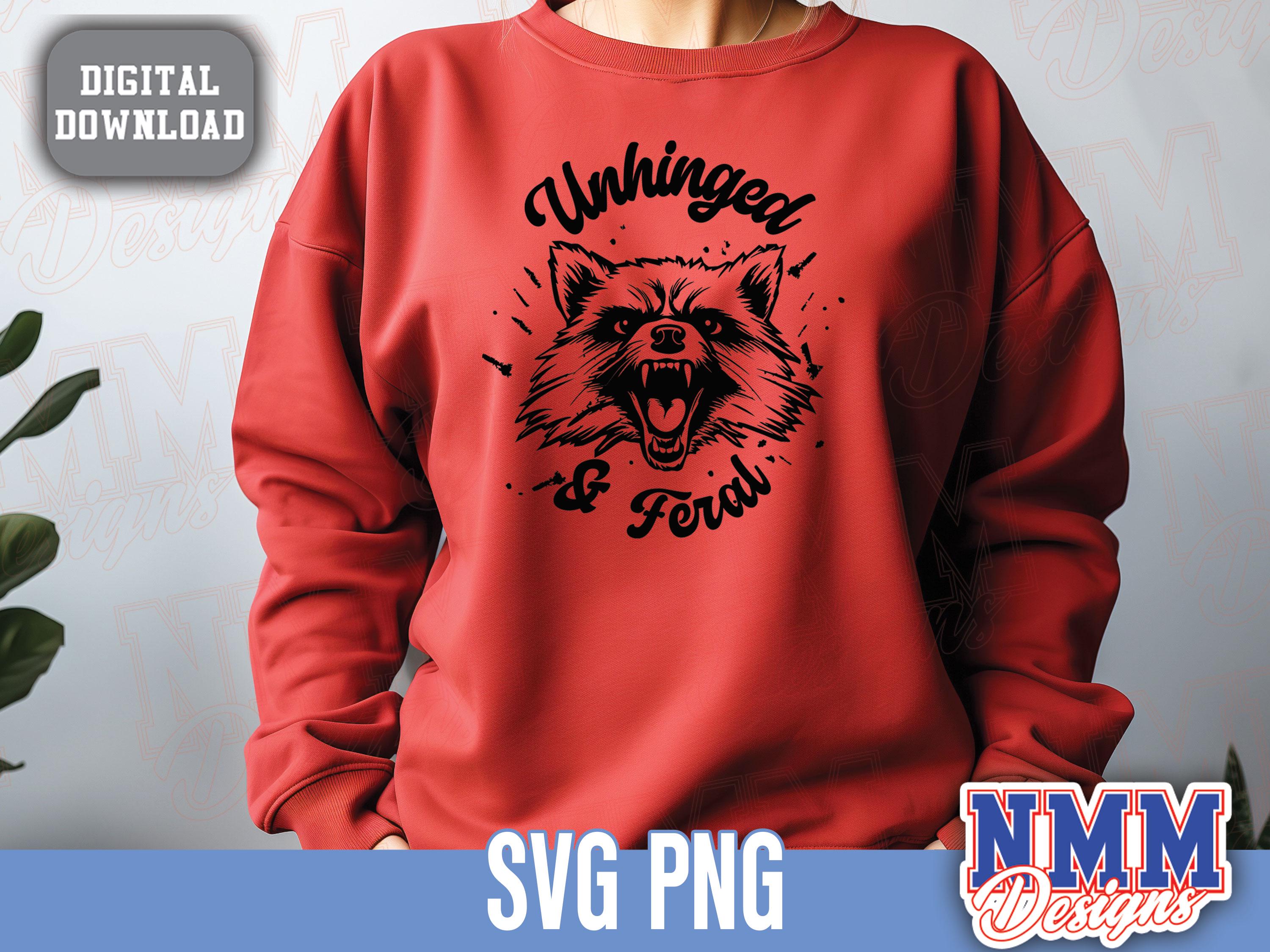 Unhinged and Feral SVG Funny Sarcastic Quote Digital Download for ...