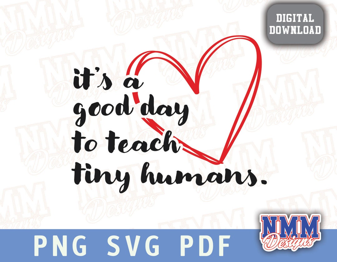 It's a Good Day to Teach Tiny Humans SVG, Teacher Svg File for Cricut ...