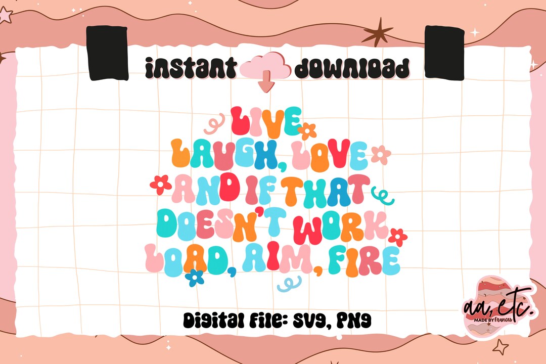 Live Laugh Love/ Load Aim Fire SVG/PNG Digital File - Etsy
