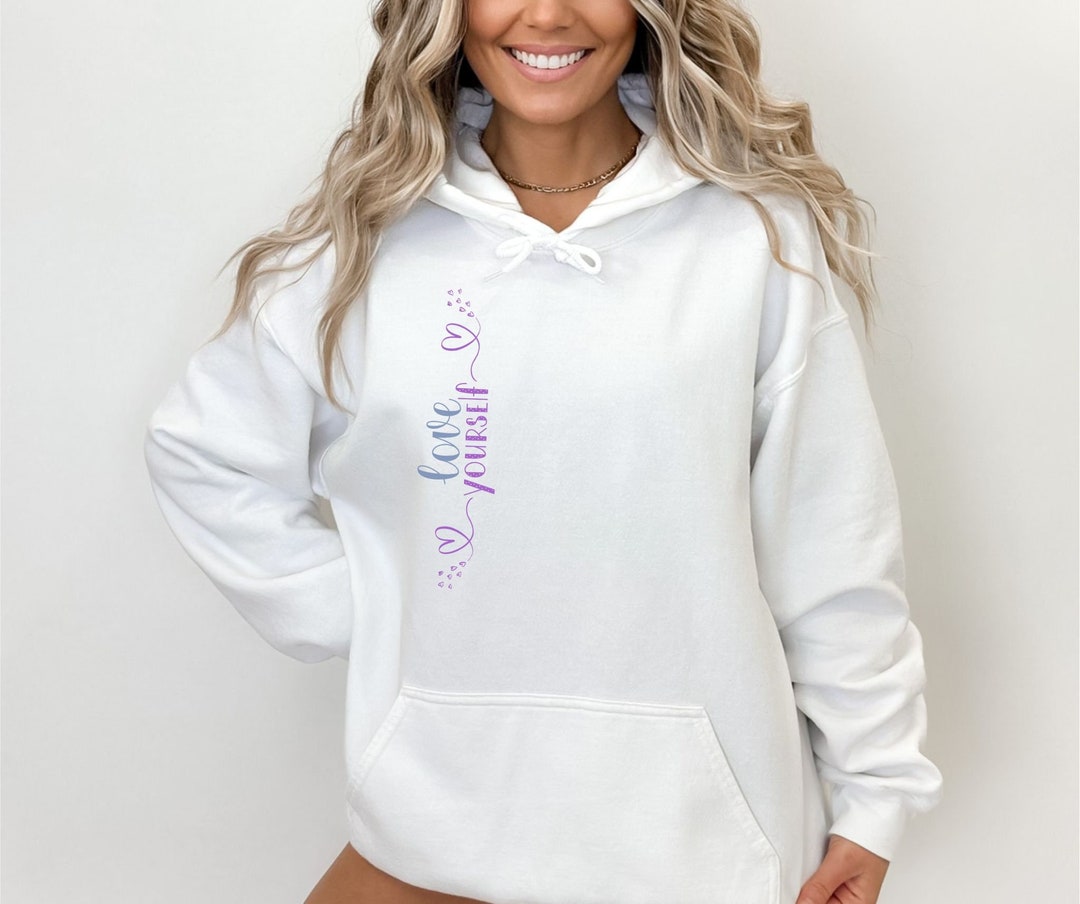 Love Yourself Hoodie, Self Love Hoodie, Inspirational Hoodie ...